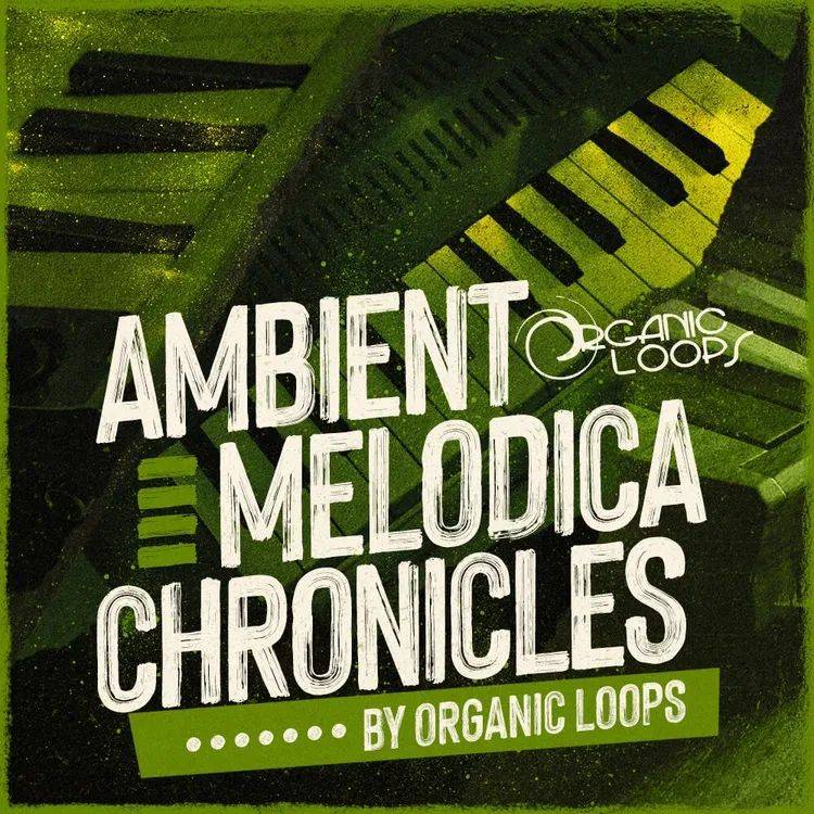 Organic Loops 发布 Ambient Melodica Chronicles 氛围旋律采样包_广告_音色_魅力