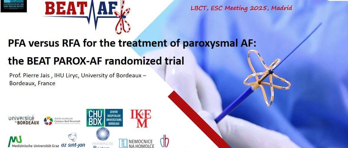 ESC 2025 | PFA vs. RFA治疗阵发性AF：BEAT PAROX-AF随机试验_手术_首席研究员_终点